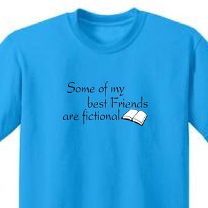 Some of My BEST FRIENDS Are FICTIONAL- Funny T-shirt - Etsy