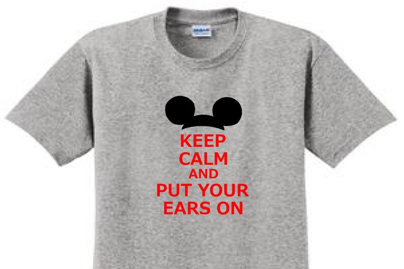 Keep Calm and Put Your Ears On- Disney Style- T-shirt - Etsy