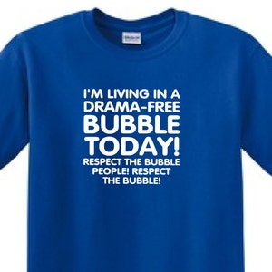 I'm Living in a DRAMA FREE BUBBLE Today, Respect the Bubble People ...