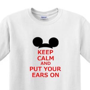 Keep Calm and Put Your Ears On- Disney Style- T-shirt - Etsy