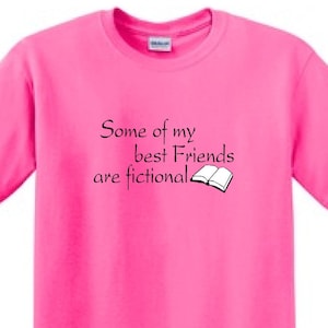 Some of My BEST FRIENDS Are FICTIONAL- Funny T-shirt - Etsy