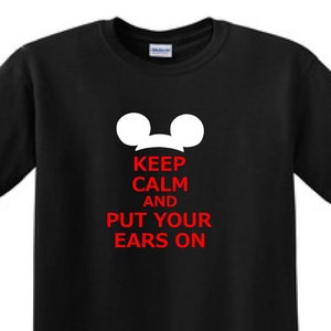 Keep Calm and Put Your Ears On- Disney Style- T-shirt - Etsy