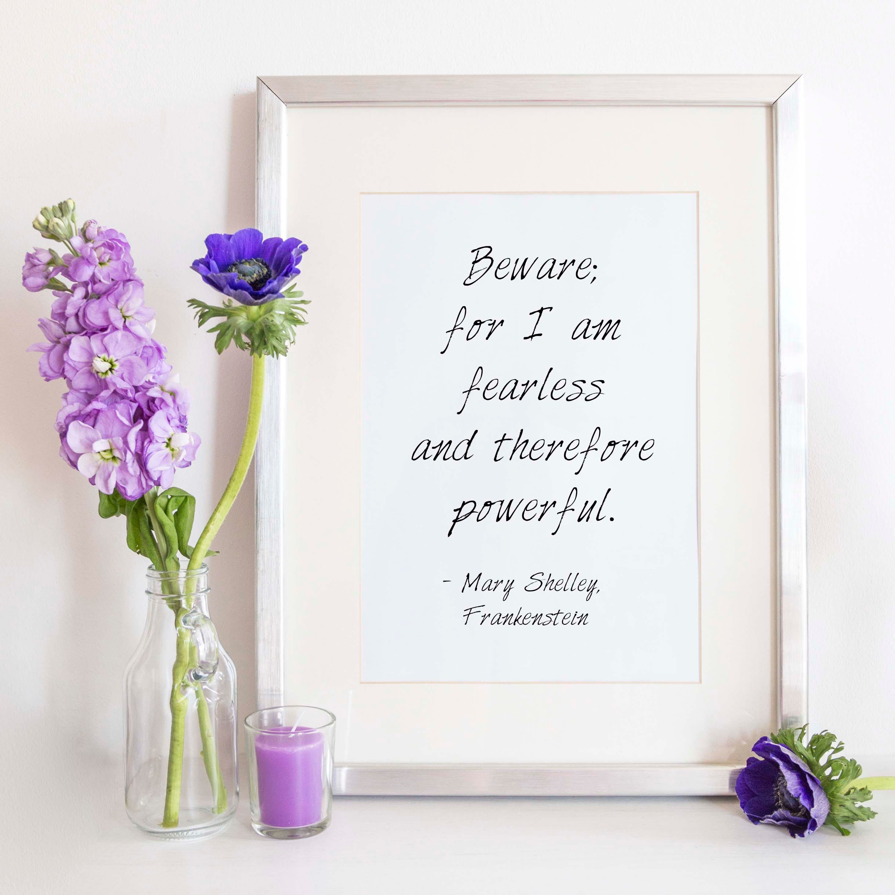 Beware for I Am Fearless and Therefore Powerful, Book Quote Print, Mary ...