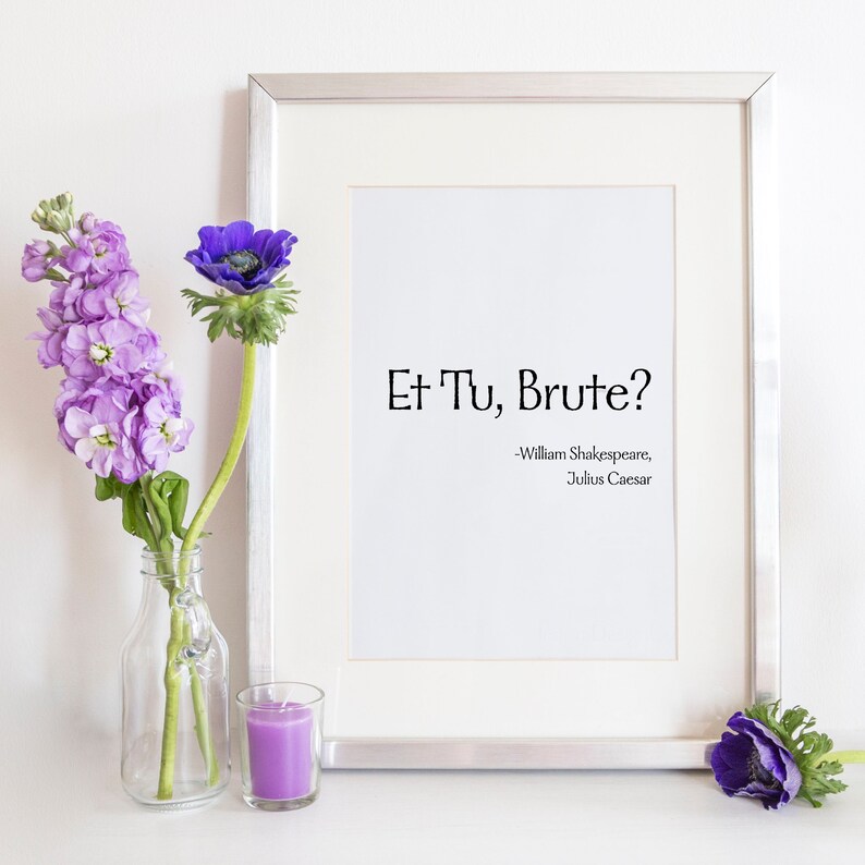 Et Tu Brute, Shakespeare Quote Print, Julius Caesar Quote Poster ...
