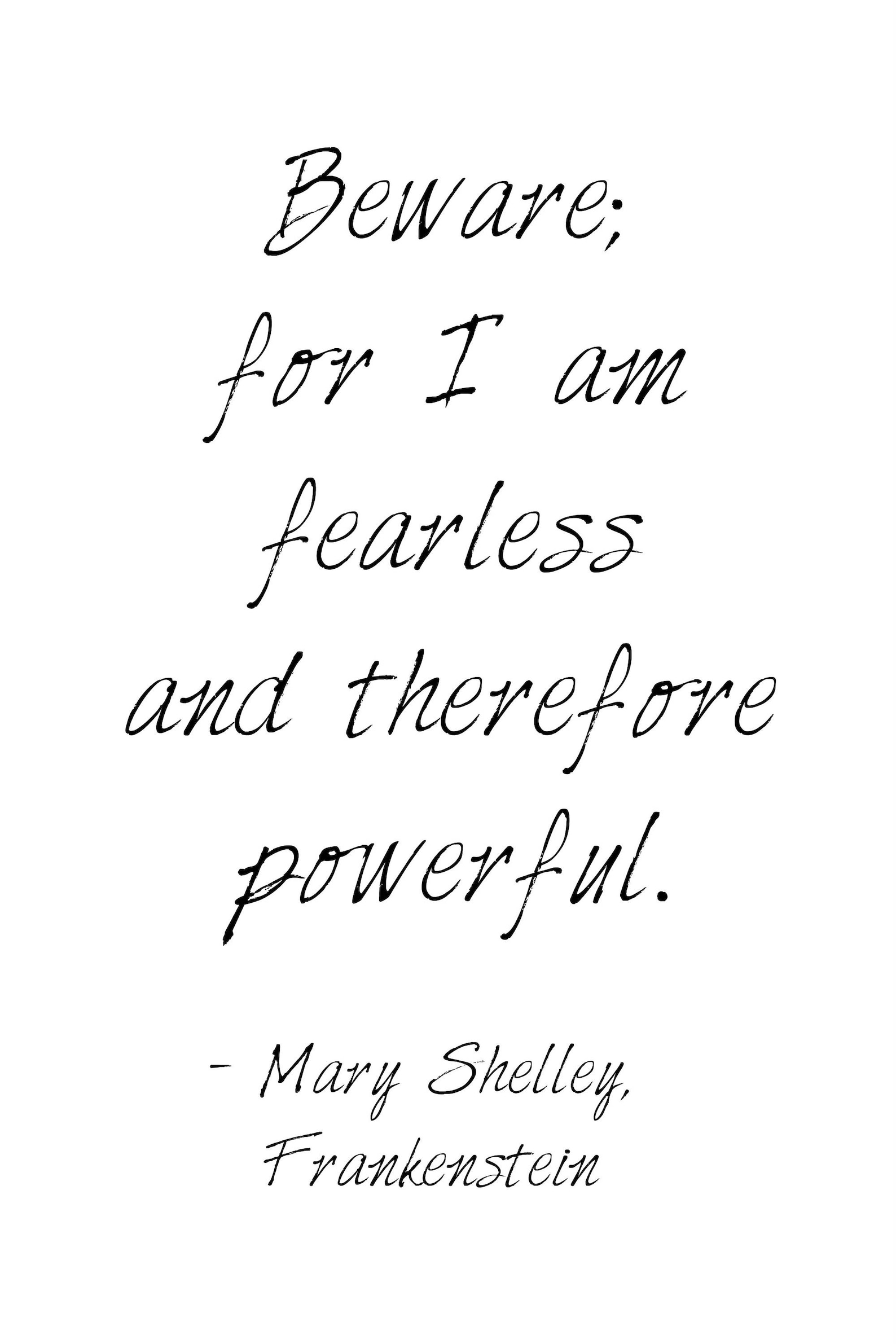Beware for I Am Fearless and Therefore Powerful, Book Quote Print, Mary ...