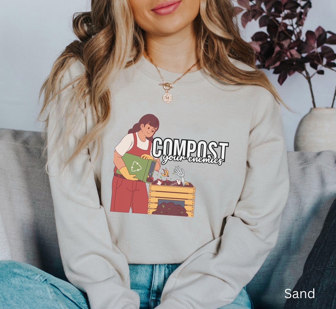 Compost Your Enemies Funny Gardening Sweatshirt, Gardener Gift, Funny ...