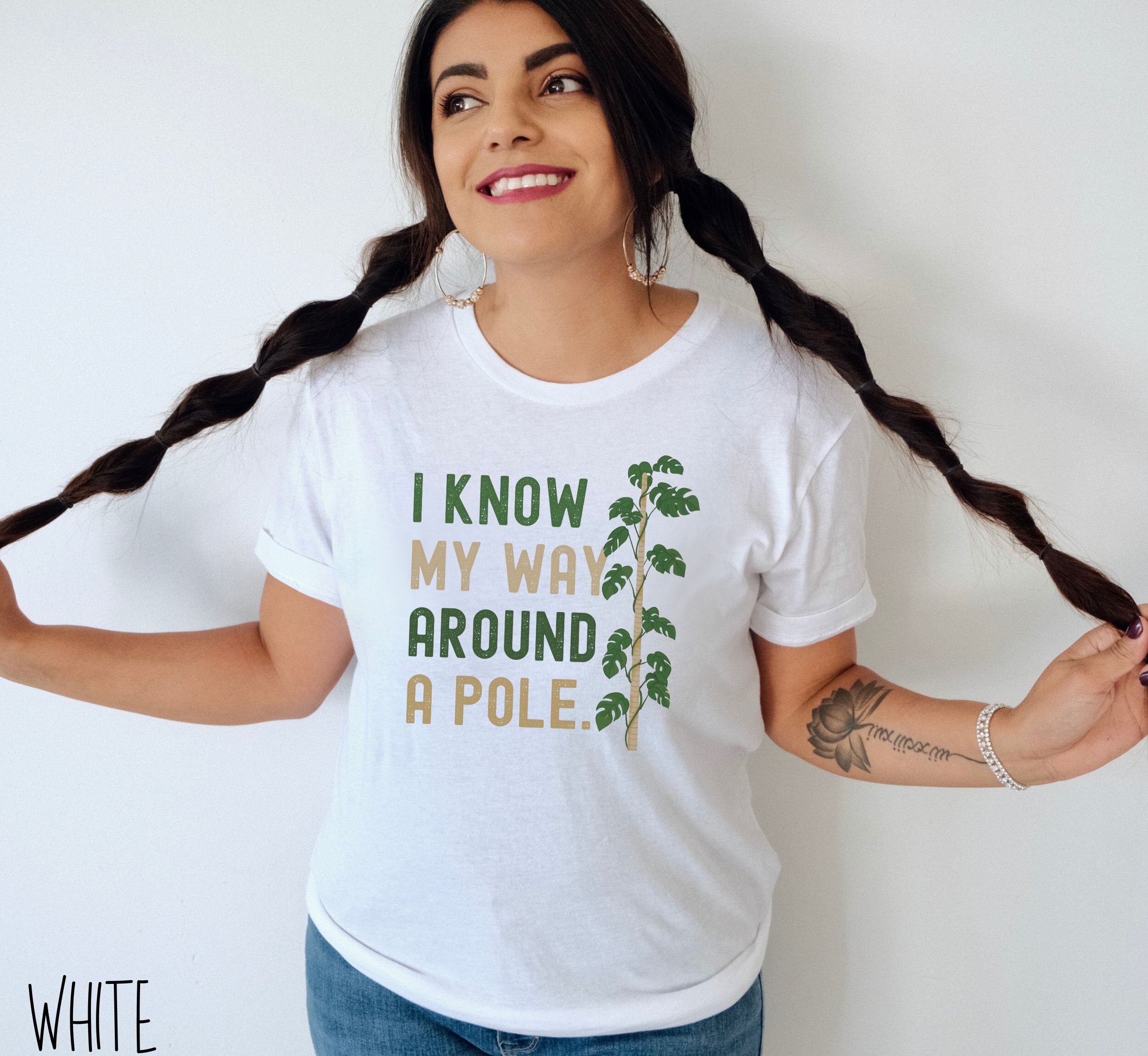 I Know My Way Around A Pole T-shirt, Funny Moss Pole Planty Lover Tee ...