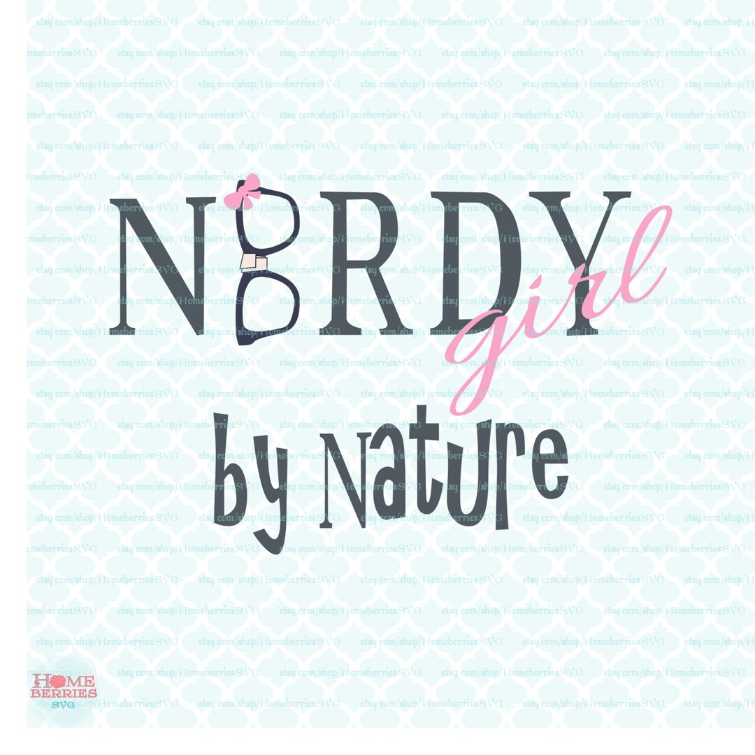 Nerd SVG Nerdy Girl SVG Nerdy by Nature Cutting File Svg Eps Dxf Jpeg ...
