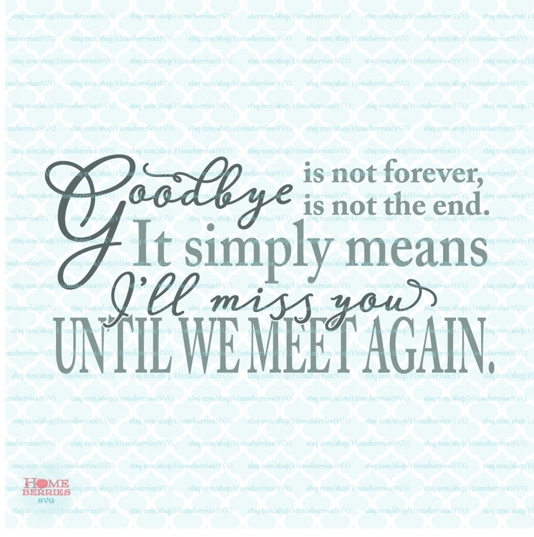 Memorial Quote Svg Grieving Svg Loss Svg Goodbye is Not Forever I'll ...