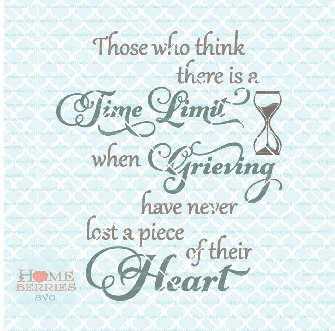 Sympathy Svg Grievance Svg Memorial Svg No Time Limit for Grieving Svg ...