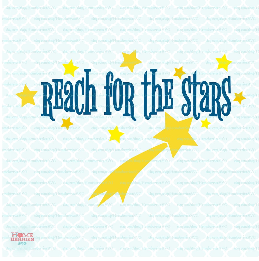 Reach for the Stars Svg Quote Svg Dxf Eps Jpg Svg Files for Cricut ...