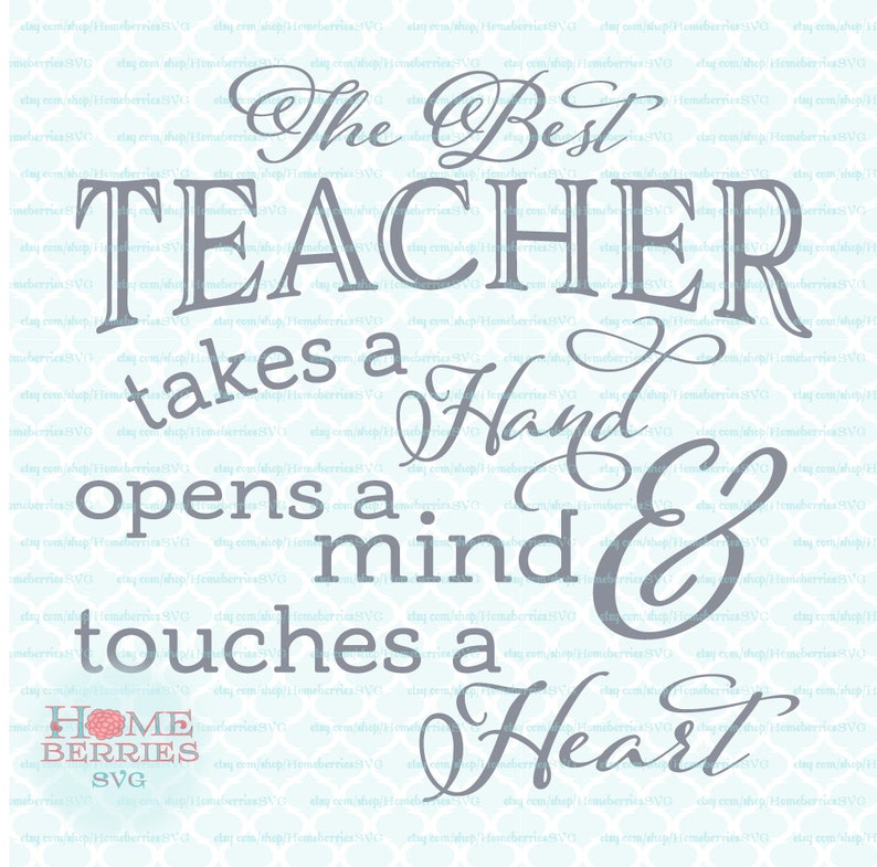 The Best Teacher Takes A Hand Opens A Mind & Touches A Heart Teacher ...