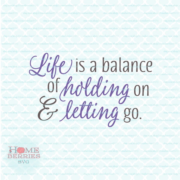 Life is a Balance of Holding on and Letting Go - Etsy