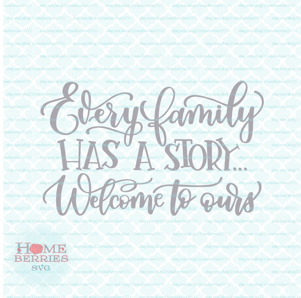 Every Family Has A Story Welcome to Ours Svg Dxf Eps Jpg Ai Files for ...