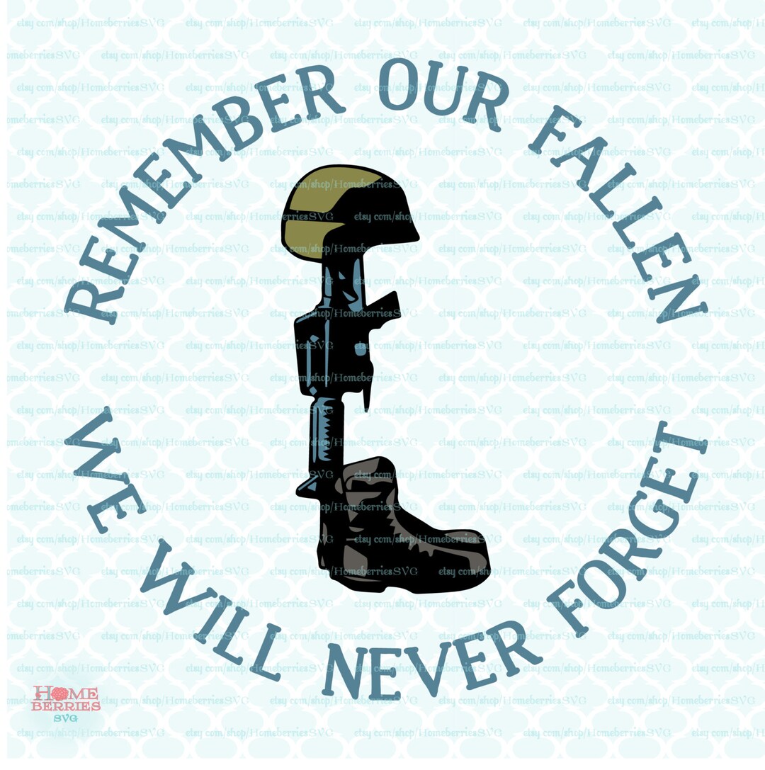 Remember Our Fallen Svg Fallen Soldier Svg Memorial Day Svg, Memorial ...