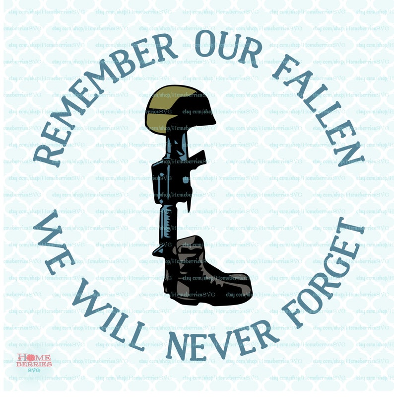 Remember Our Fallen Svg Fallen Soldier Svg Memorial Day Svg, Memorial ...