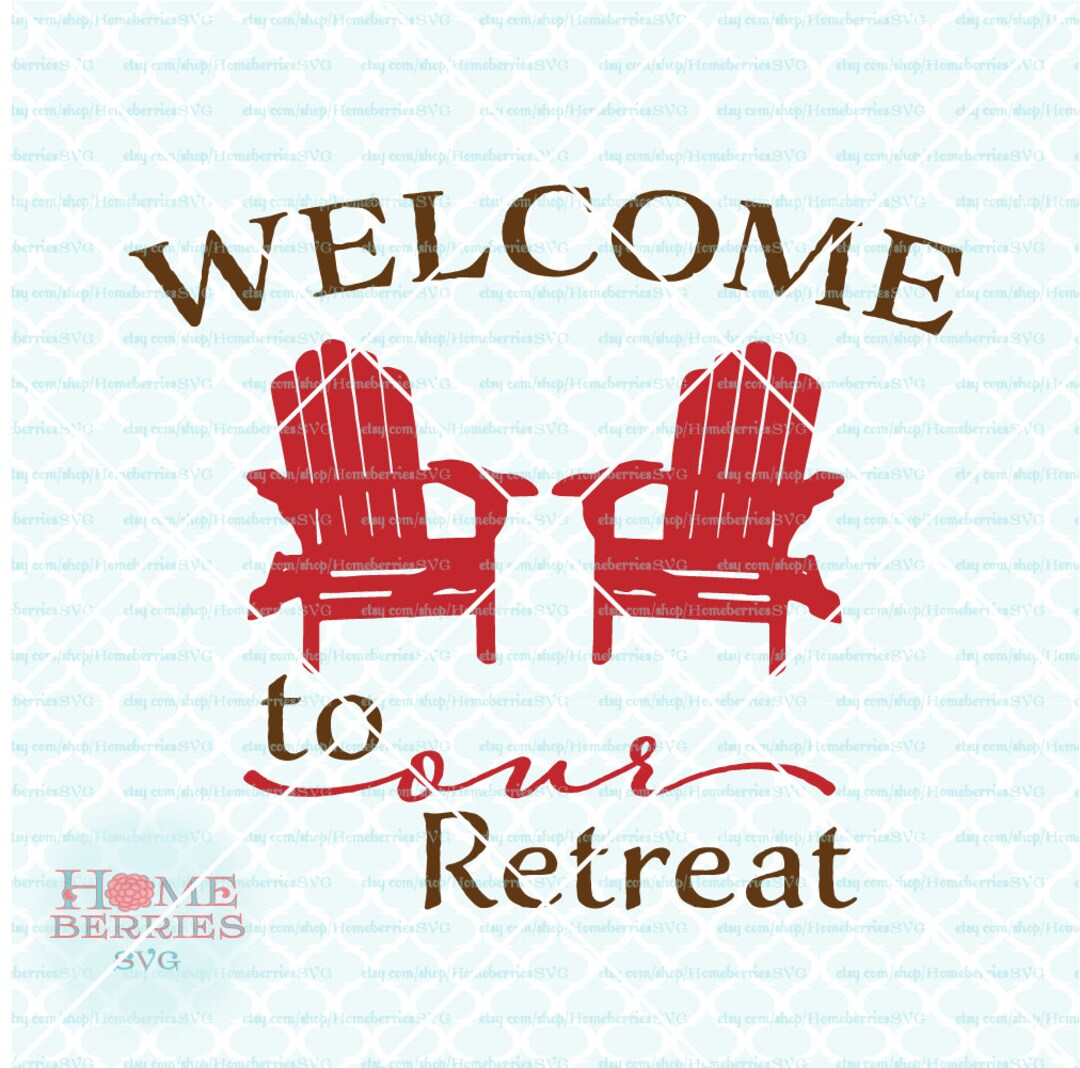 Welcome to Our Retreat Svg Welcome Svg Adirondacks Svg Country Welcome ...