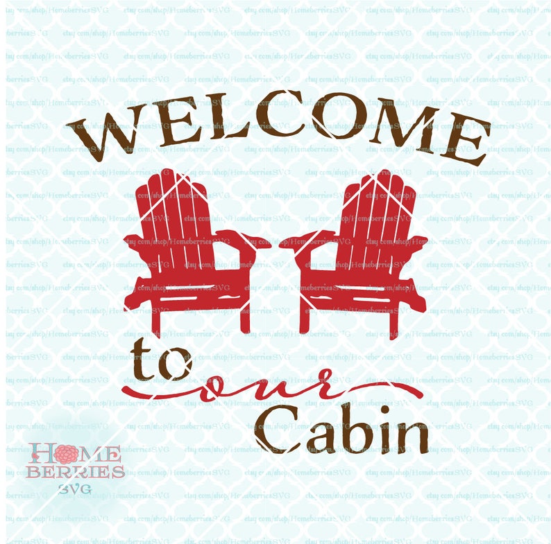 Welcome to Our Cabin Svg Welcome Svg Adirondacks Svg Country Welcome ...