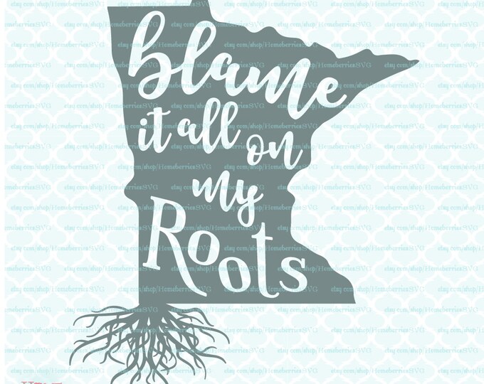 Minnesota Blame It All on My Roots Svg State Pride Svg State - Etsy
