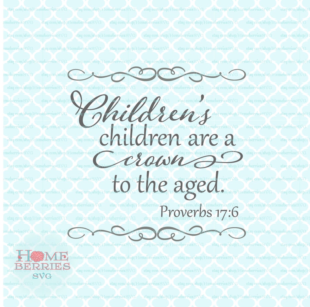 Proverbs 17 6 Bible Verse Children Are a Crown Christian Religious Svg ...