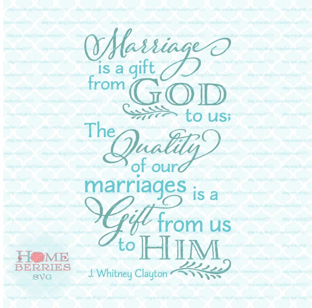 Marriage is A Gift From God to Us - the Quality of Our Marriages is Our ...