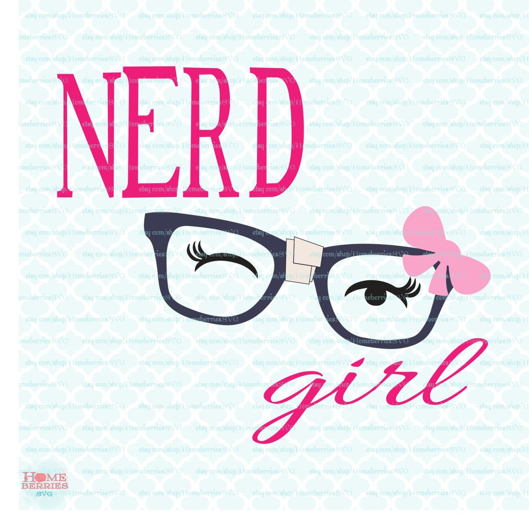 Nerd Girl Svg Nerdy Girl Svg Nerd Svg Design Cut Cutting File Clipart Svg Eps Dxf Svg 
