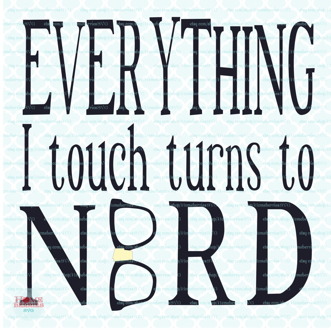 Nerd SVG Everything I Touch Turns to Nerd SVG Cutting File / Clipart ...