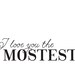 Printable Art "i Love You the Mostest" Cute Love Quote Funny Love Quote ...