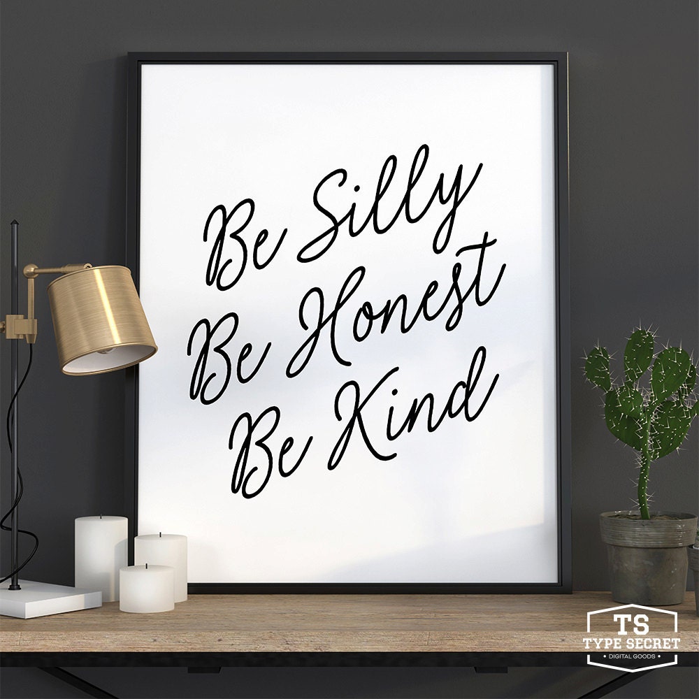 Be Silly Be Honest Be Kind Wall Art Quote Printable | Etsy