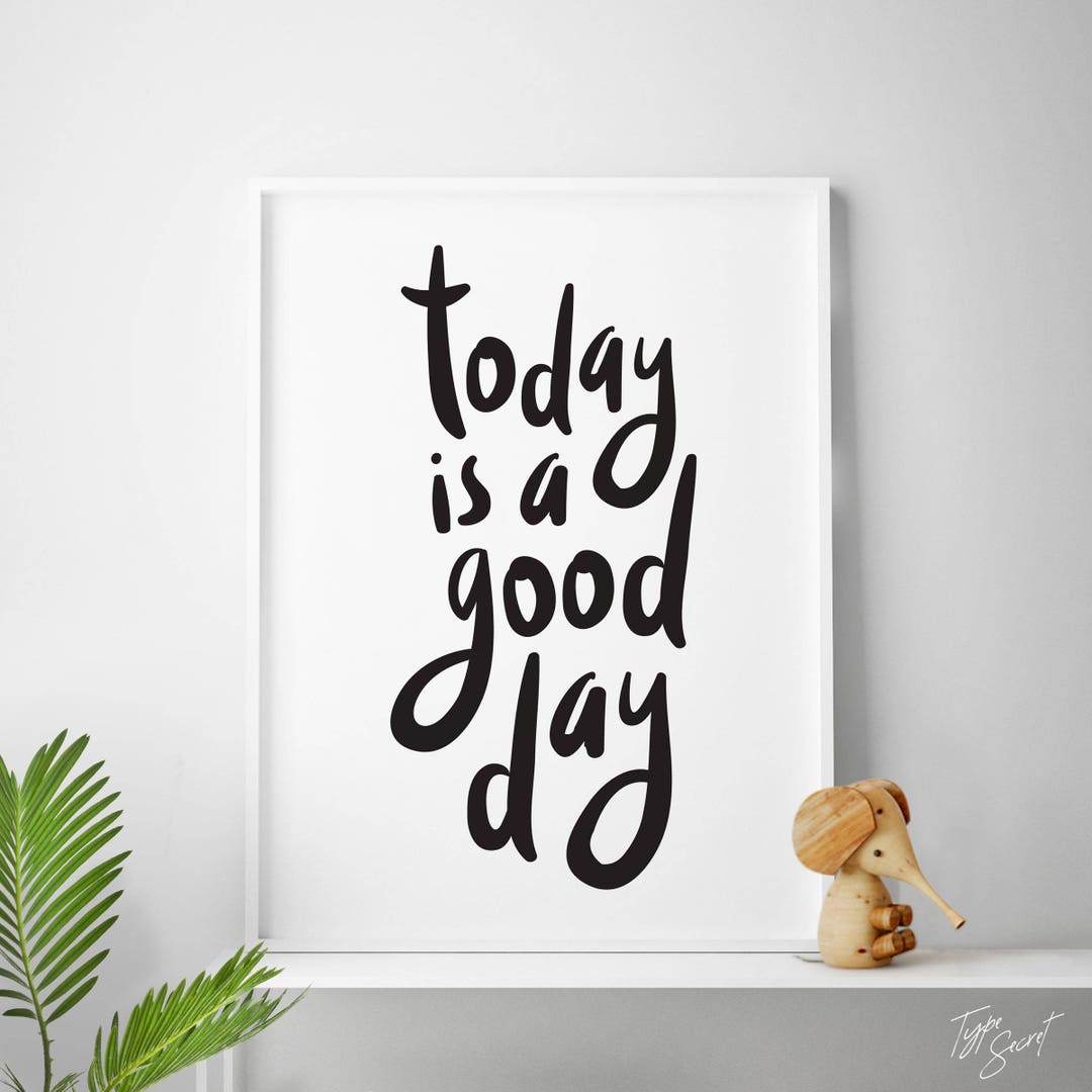 Printable Quotes Today is A Good Day Printable (Instant Download) - Etsy