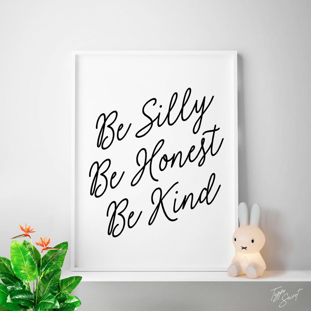 Be Silly Be Honest Be Kind Wall Art Quote Printable Motivational Poster ...