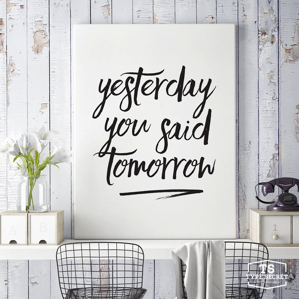 Yesterday You Said Tomorrow Print Motivational Poster Stop ...