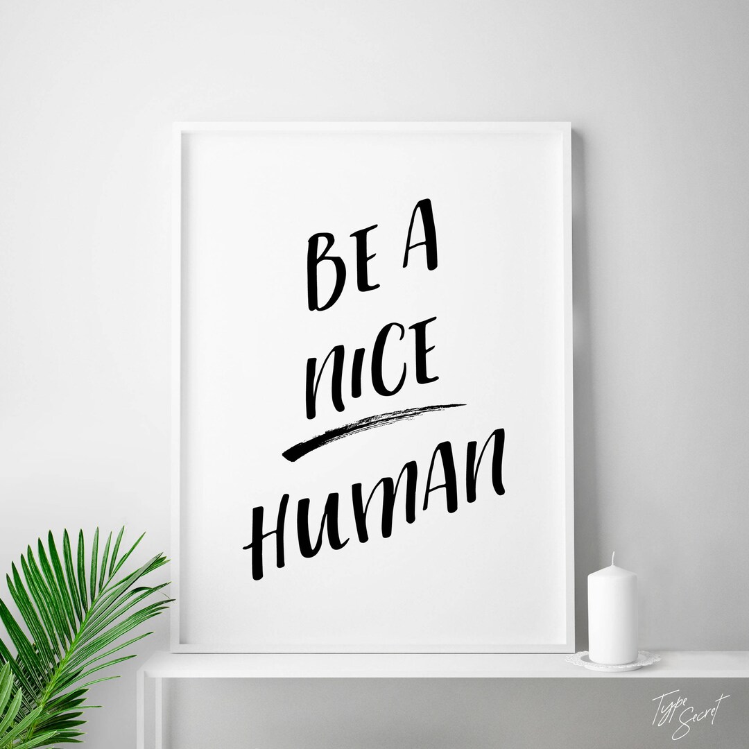 Be A Nice Human, Handwriting Quote, Handwritten Prints, Handwritten ...