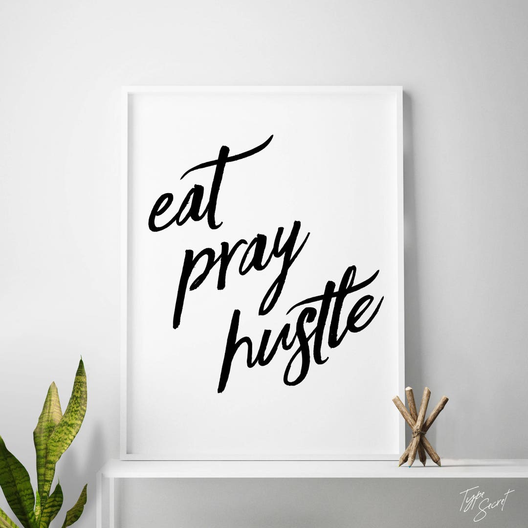 EAT PRAY HUSTLE Quote Print Art Prints Wall Art Print Quote - Etsy