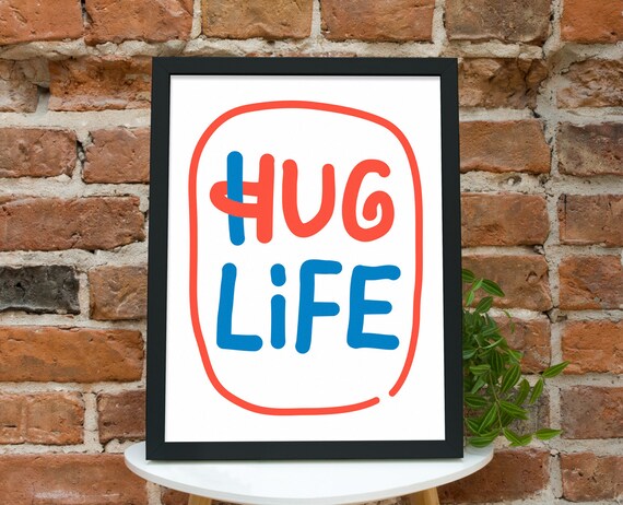 Hug Life Screen Print Hug Life Print Hug Life Wall Art - Etsy