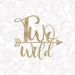 Two Wild SVG Cut File Second Birthday Cake Cupcake Topper Cutting File ...