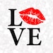 Love SVG Kiss Svg Lips Svg Valentine's Day Svg Png Dxf Eps Jpeg Cricut ...