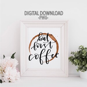But First, Coffee - Printable Calligraphy Digital Download - Etsy