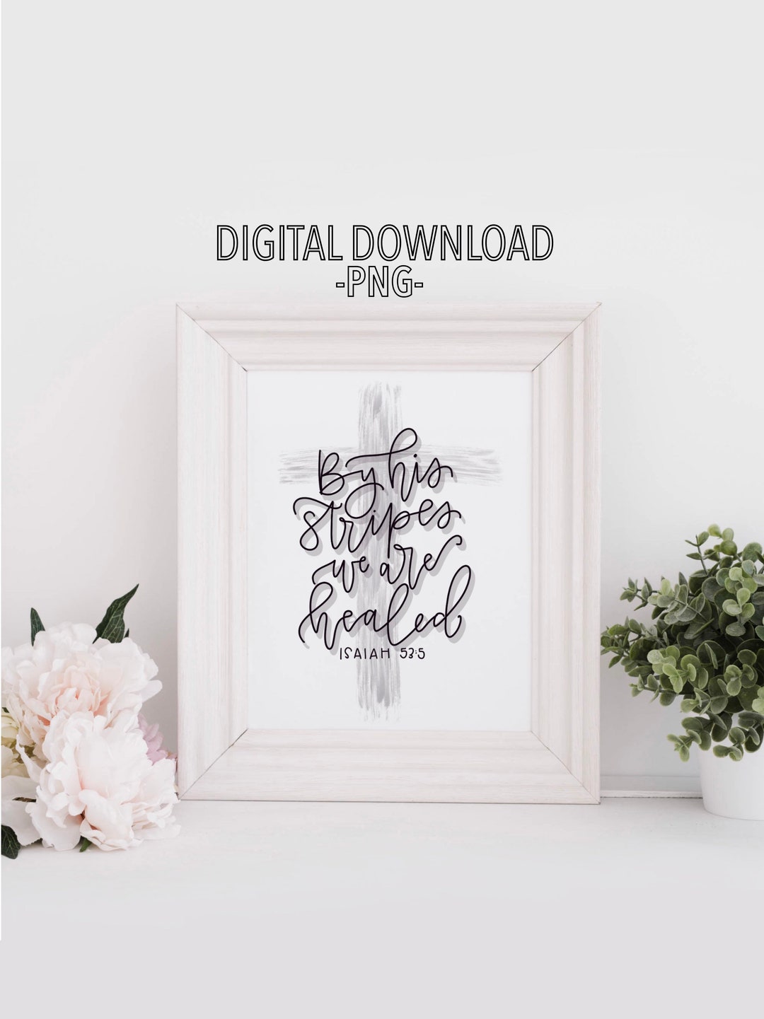 Isaiah 53:5 by His Stripes We Are Healed - Printable Calligraphy ...