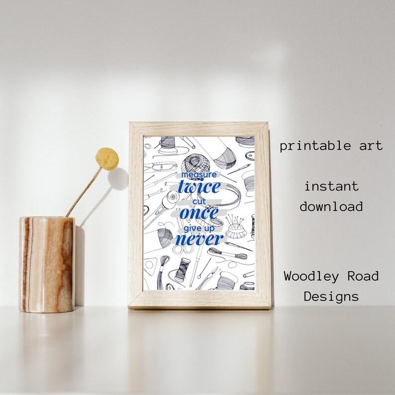Measure Twice Cut Once Give up Never / Inspirational Quote / Sewing ...