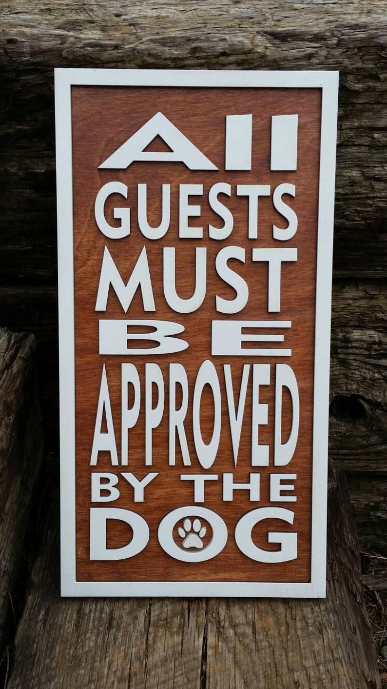 All Guest Must Be Approved by the Dog Decor Wall Sign Dog - Etsy