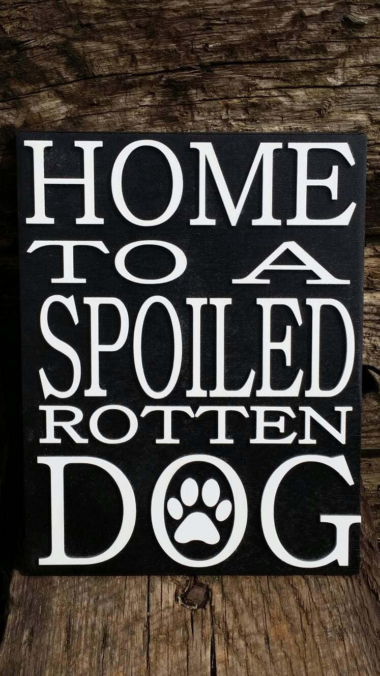 Dog Decor Sign Home to a Spoiled Rotten Dog Dog Related Sign | Etsy