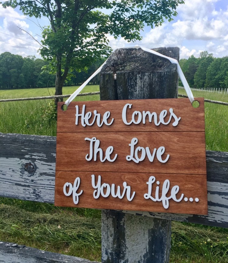 Here Comes the Love of Your Life Wedding Day Sign Wedding | Etsy