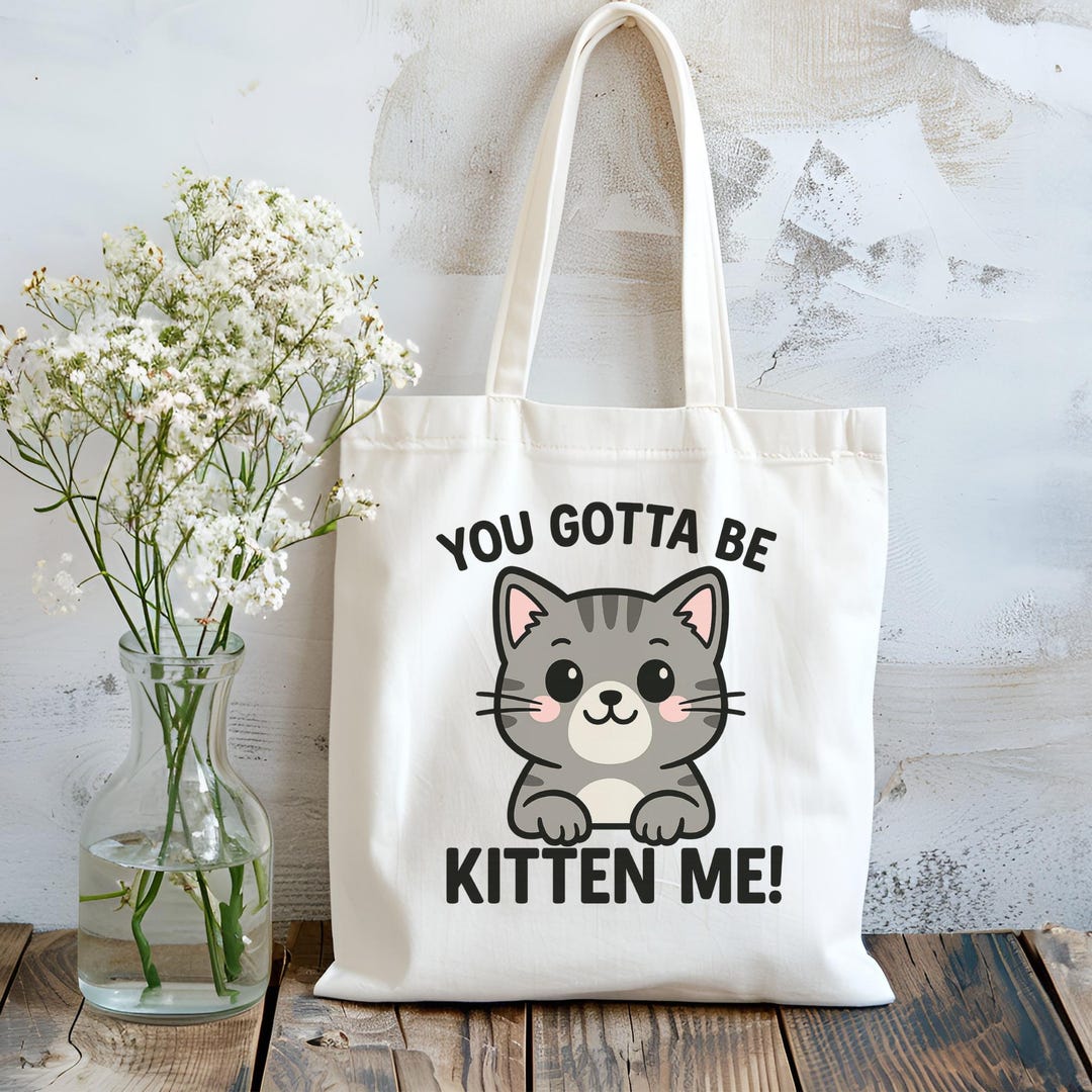 You Gotta Be Kitten Me Tote Bag, Funny Cat Pun Bag, Cute Pet Lover Gift ...