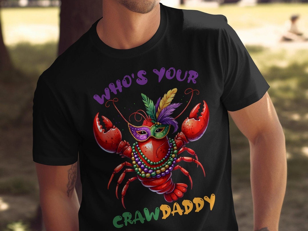 Crawdaddy Mardi Gras T-shirt With Beads and Mask Who's Your Crawdaddy ...