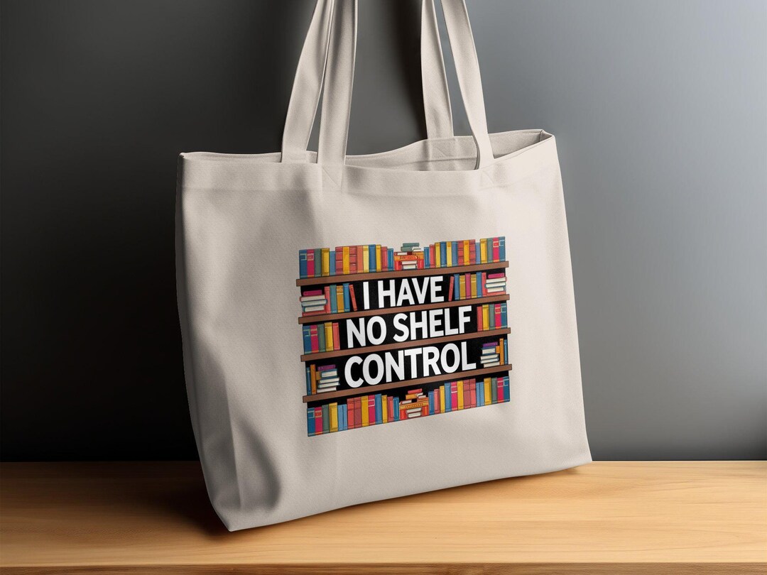 I Have No Shelf Control Tote Bag: Book Lover Gift - Etsy