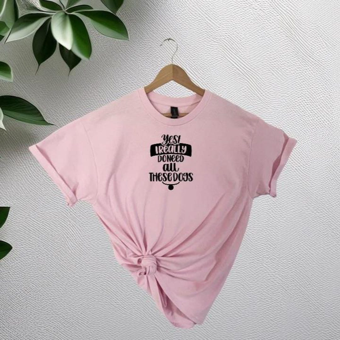Yes! I Really Dog Need All These Dogs Shirt, Dog Mom/dad Shirt, Animal ...