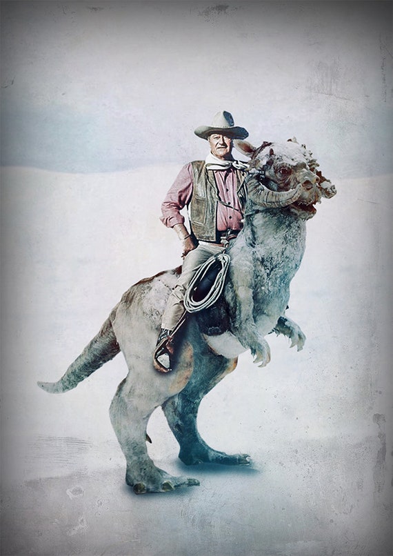 Tauntaun Quotes Star Wars ( Tauntaun ) / John Wayne Mash Up Parody Art