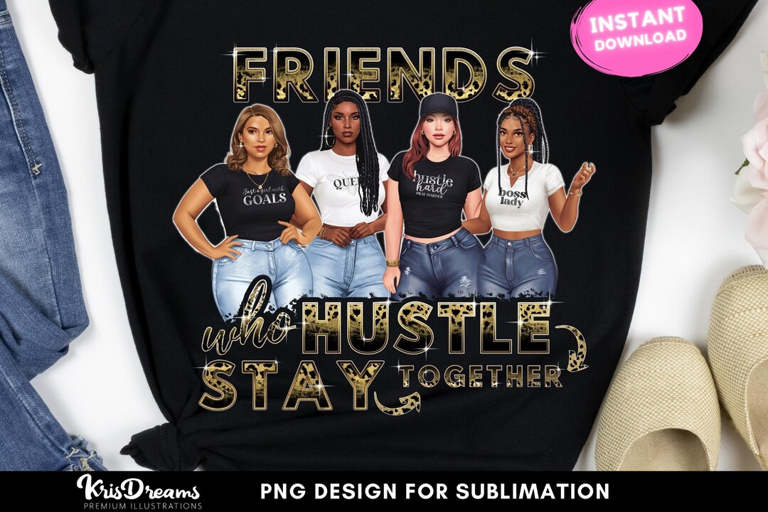 Hustle Png, Friends Who Hustle Together Stay Together Png, Powerful ...