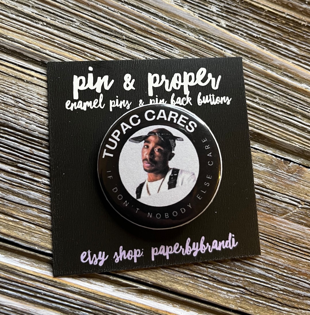 Pac Cares If Don’t Nobody Else Care Pin Back Button - Etsy